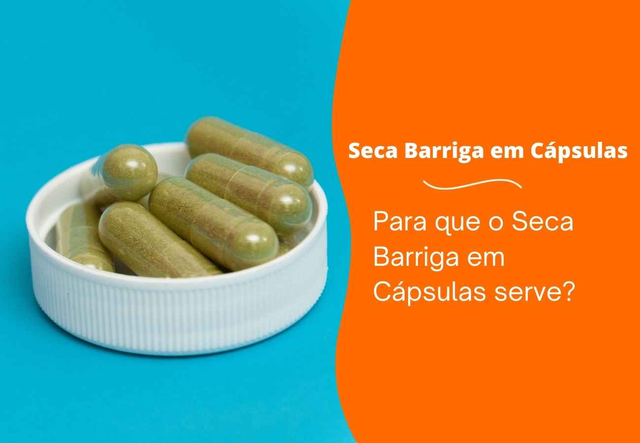 Motivos para tomar o Seca Barriga em Cápsulas - Blog Nature Center
