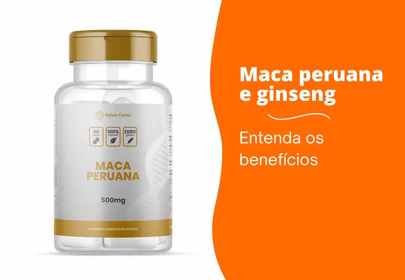 Maca peruana e ginseng, entenda os benefícios - Blog Nature Center
